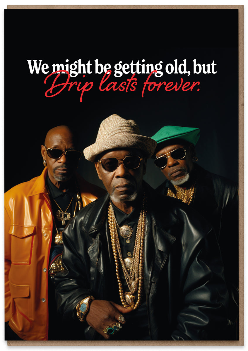 Drip Lasts Forever – Hood Greetings
